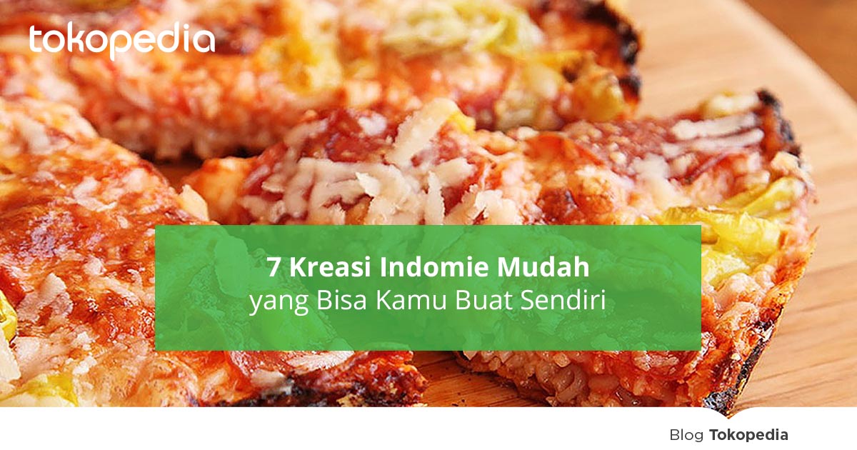 7 Kreasi Indomie Mudah yang Bisa Kamu Buat Sendiri - Tokopedia Blog