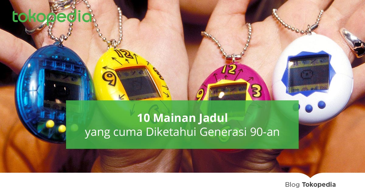 10 Mainan Jadul yang cuma Diketahui Generasi 90-an - Tokopedia Blog