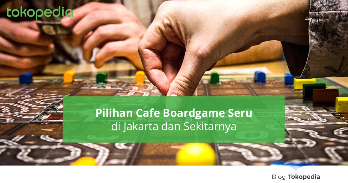 9 Boardgame Cafe Terbaik di Jakarta dan Sekitarnya - Tokopedia Blog
