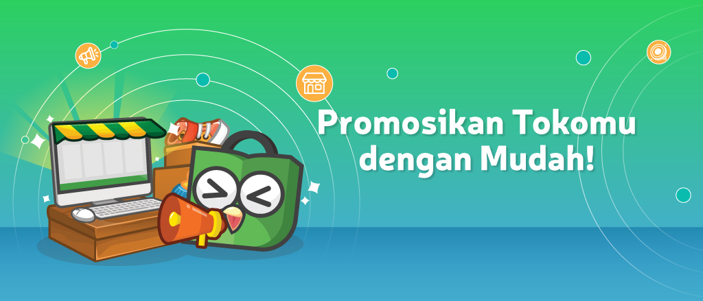 Promosikan Toko Anda dengan 2 Cara Mudah Ini – Seller Tokopedia